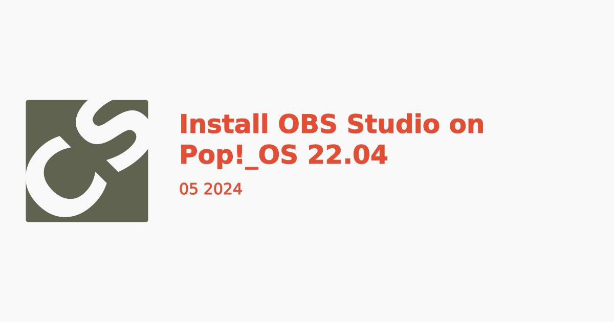 Install OBS Studio on Pop!_OS 22.04 @ chrisstrelioff.ws